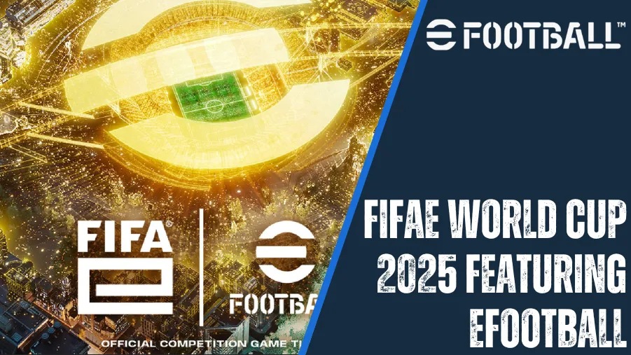 FIFAe World Cup 2025 Featuring eFootball Announced